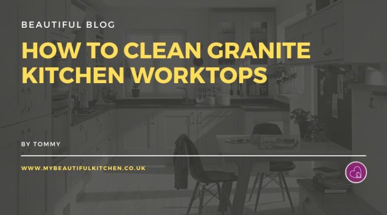 How to Clean Granite Kitchen Worktops - My Beautiful Kitchen
